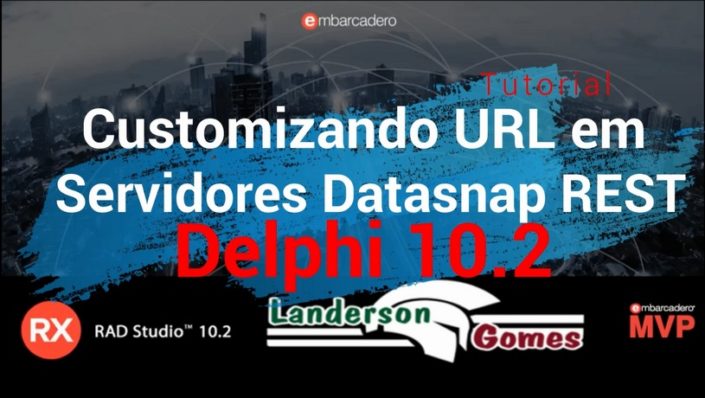 Customizando URL em Datasnap REST Servers | Landerson Gomes